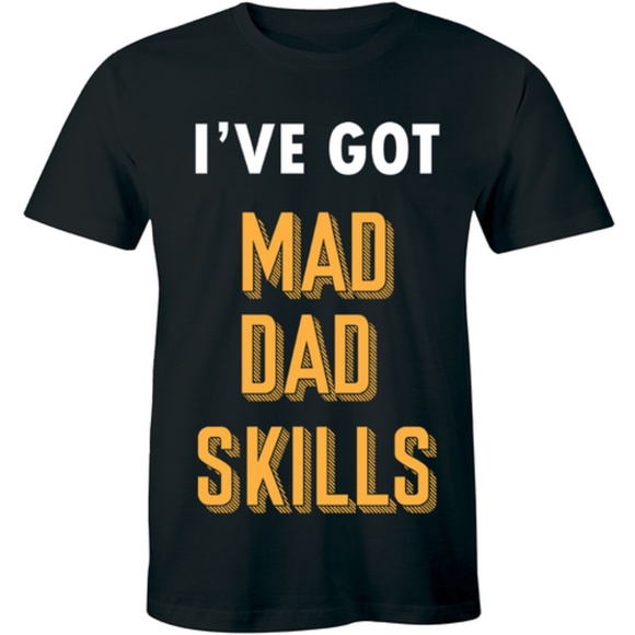 Half It | Shirts | Mens Mad Dad Skills Funny Fathers Day Tee Tshirt ...